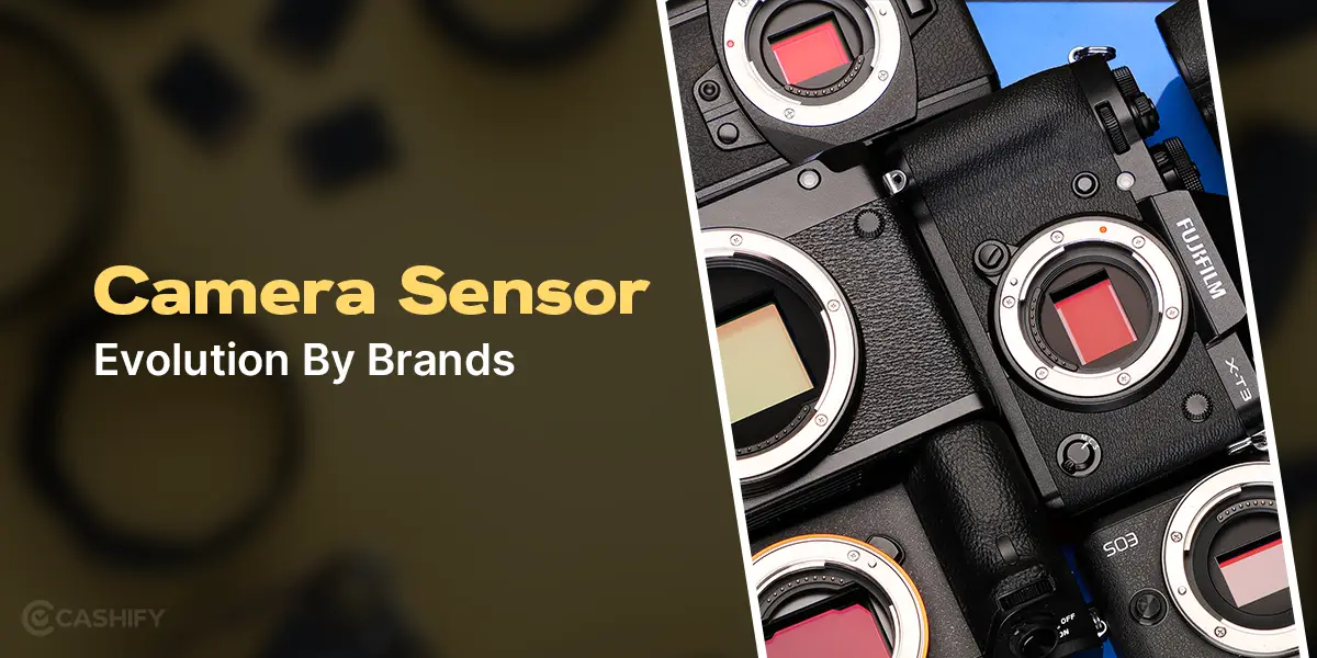 How Has Camera Sensor Evolution By Brands Brought Drastic Change In ...