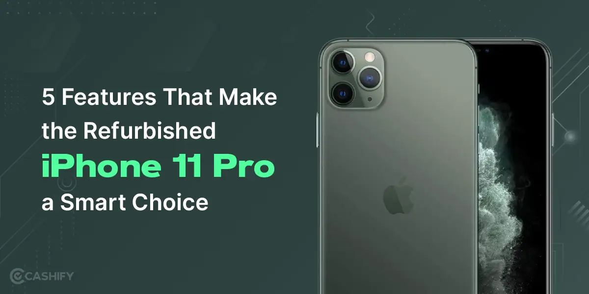 5 Features That Make the Refurbished iPhone 11 Pro a Smart Choice ...