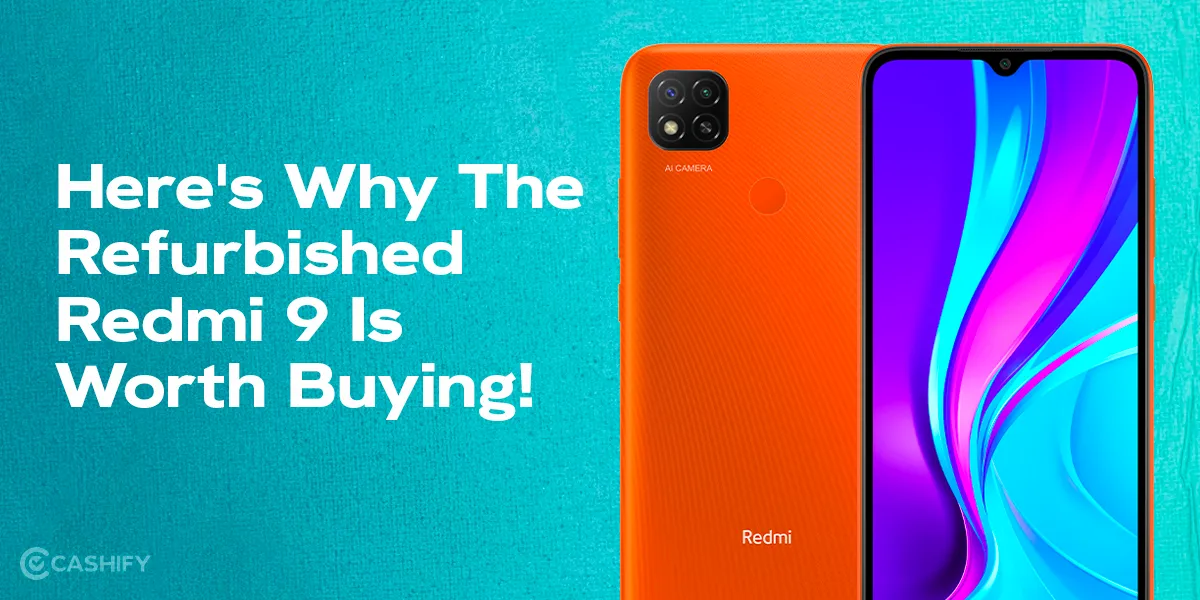 Top Reasons Why The Refurbished Redmi 9 Is Worth Buying! | Cashify ...