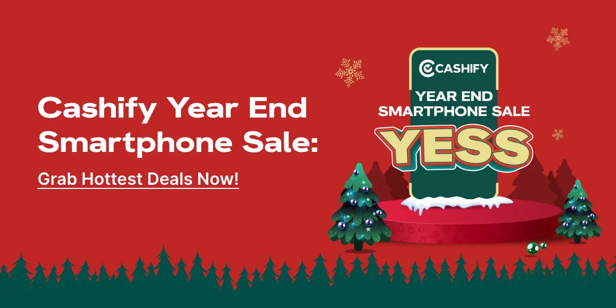 Cashify Year End Smartphone Sale: Grab Hottest Deals Now! | Cashify Blog