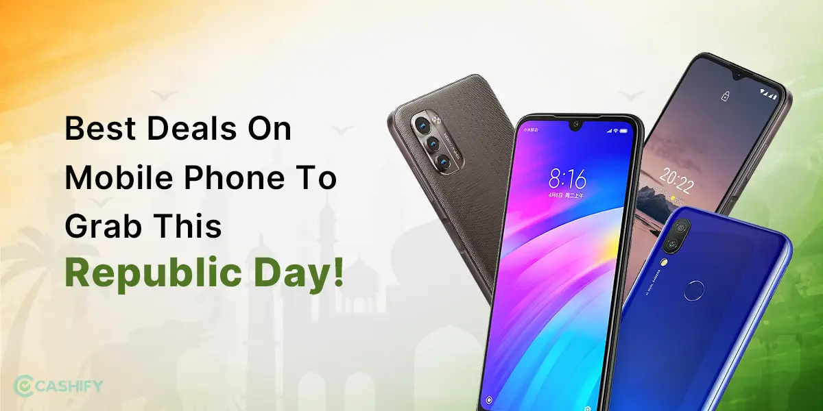 Best Deals On Mobile Phone To Grab This Republic Day! | Cashify Blog