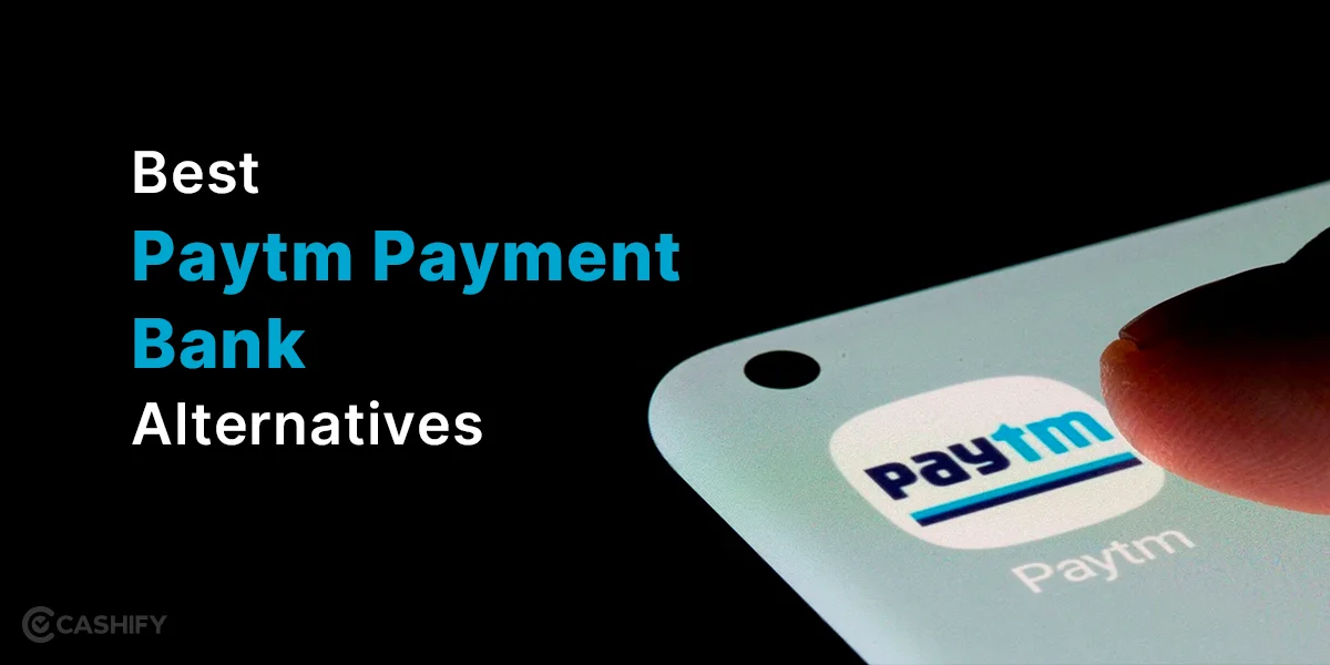 Best Paytm Payment Bank Alternatives | Cashify Blog
