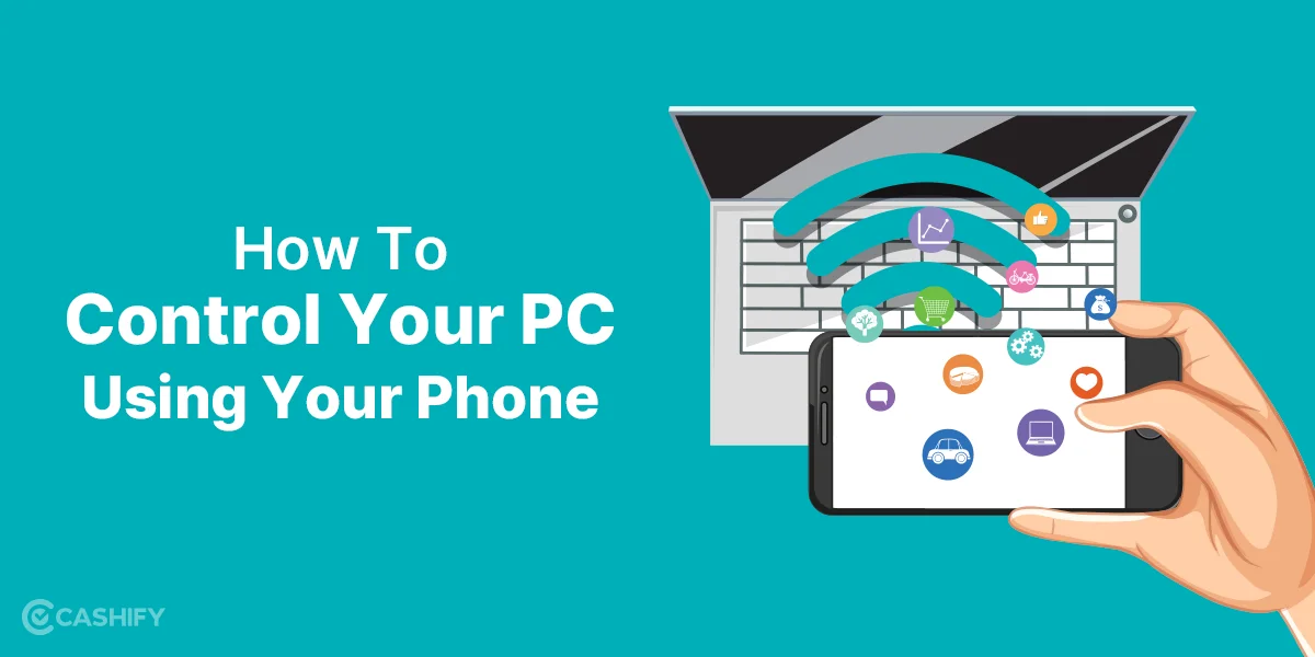 How To Control Your PC Using Phone With These Easy Methods | Cashify Blog