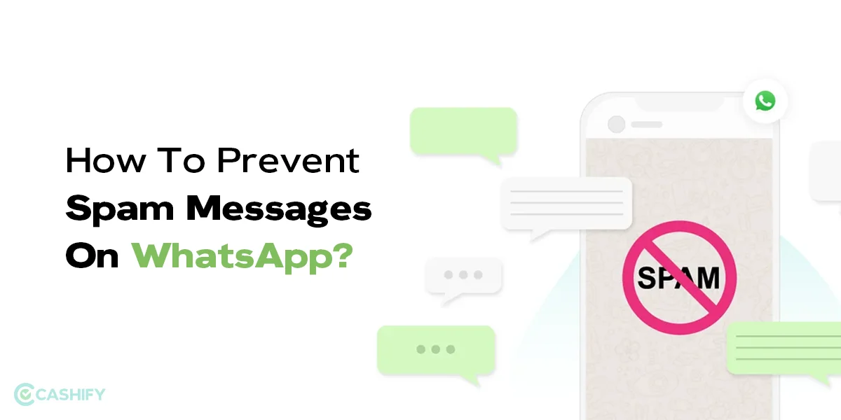 How To Prevent Spam Messages On WhatsApp? | Cashify Blog