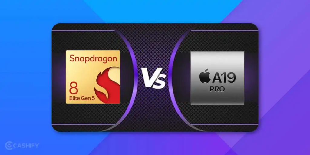 Snapdragon 8 Elite Gen 5 vs Apple A19 Pro: Which Chip Is Better For Your Phone? | Cashify Blog