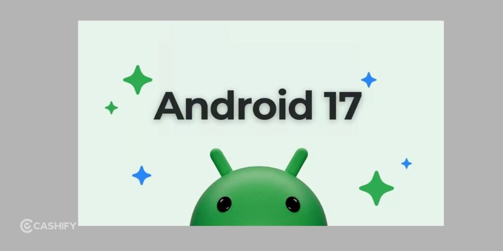 Android 17 Eligible Devices List In 2026: Is Your Phone Compatible ...